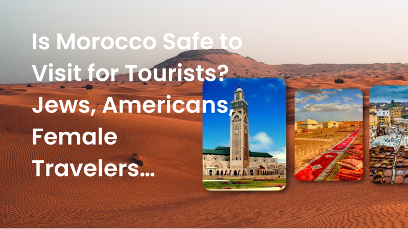 Is Morocco safe to visit for Americans, Jews, and women travelers?
